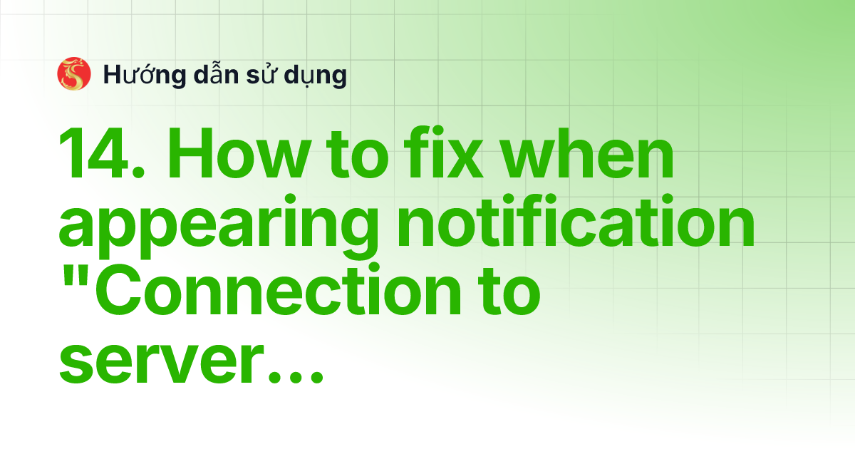 14. How to fix when appearing notification "Connection to server timed ...