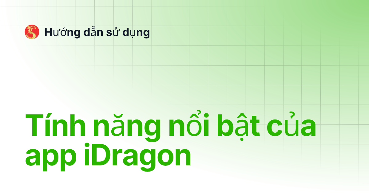 Tính năng nổi bật của app iDragon | Hướng dẫn sử dụng